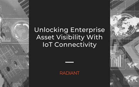 IoT Connectivity Enterprise Asset Visibility Radiant