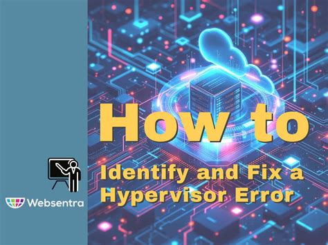 How To Identify And Fix A Hypervisor Error