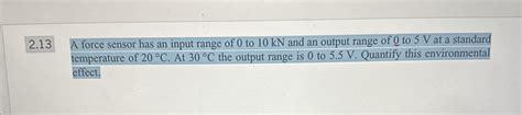 Solved A Force Sensor Has An Input Range Of To Chegg