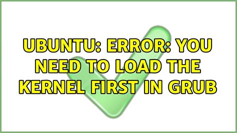 Ubuntu Error You Need To Load The Kernel First In Grub Selinux คือ