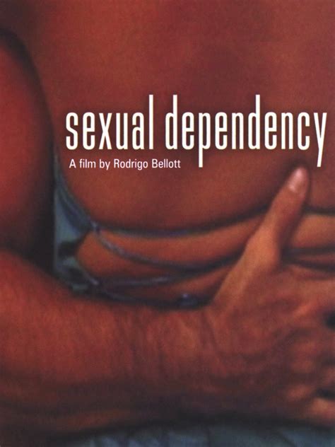 Sexual Dependency Pictures Rotten Tomatoes