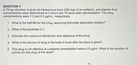 Solved Question 3 A 70 Kg Volunteer Is Given An Intravenous