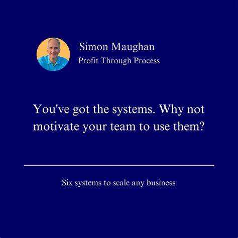 Simon Maughan On Linkedin Youve Got The Systems Why Not Motivate Your Team To Use Them Are