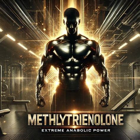 Methyltrienolone Boosted