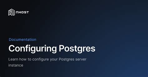 Configuring Postgres Documentation