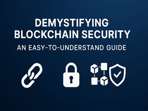 Demystifying Blockchain Security An Easy To Understand Guide