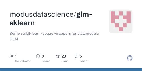 github modusdatascience glm sklearn some scikit learn esque wrappers for statsmodels glm