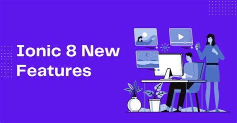 Ionic 8 New Updated Features