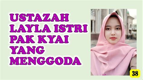 Menjemput Pak Kyai Dan Nyi Layla Cerita Dewasa Bersambung Youtube