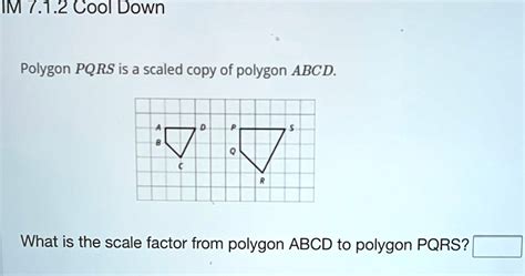 Solved Im 712 Cool Down Polygon Pqrs Is A Scaled Copy Of Polygon