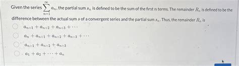 solved given the series ∑n 1∞an ﻿the partial sum sn ﻿is