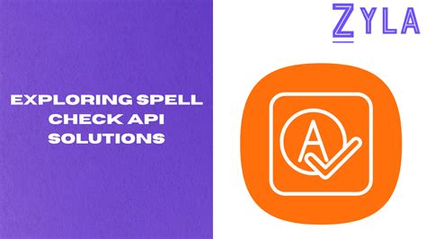 Exploring Spell Check Api Solutions Zyla Api Hub Blog