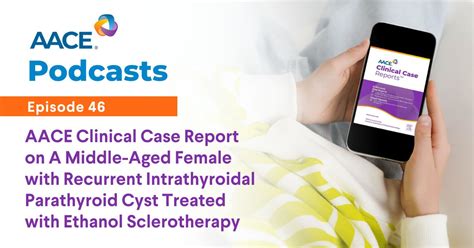 Episode 46 Aace Clinical Case Report On A Middle Aged Woman With Recurrent Intrathyroidal