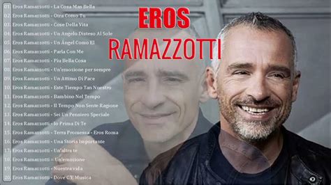 Eros Ramazzotti Greatest Hits 2022 30 Bigger Songs Eros Ramazzotti
