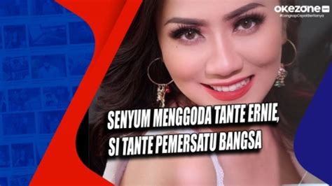 Senyum Menggoda Tante Ernie Si Tante Pemersatu Bangsa Okezone Video