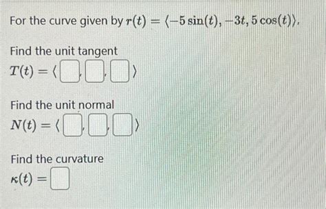 Solved For The Curve Given By Chegg Com