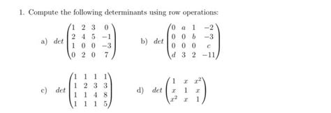 Solved 1 Compute The Following Determinants Using Row