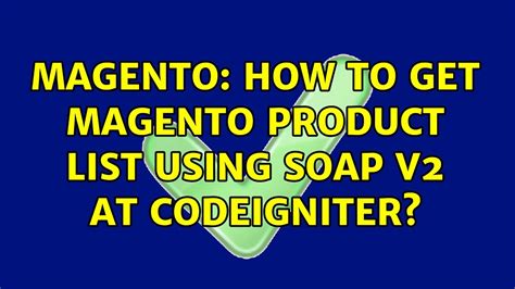 Magento How To Get Magento Product List Using Soap V2 At Codeigniter