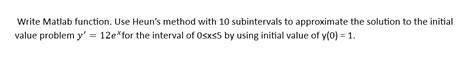 Solved Write Matlab Function Use Heun S Method With 10 Chegg