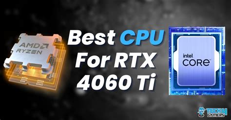 We Tested And Compared The Best Cpu For Rtx 4060 Ti Tech4gamers