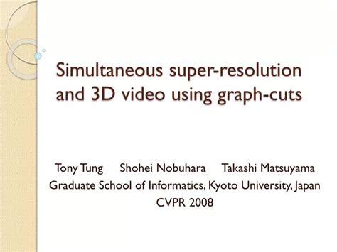 Ppt Simultaneous Super Resolution And 3d Video Using Graph Cuts