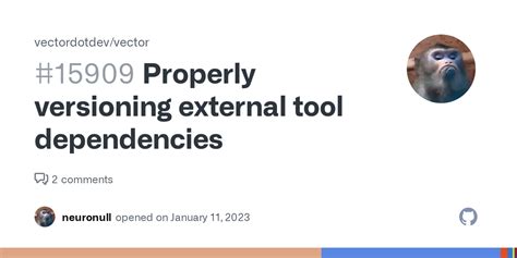 Properly Versioning External Tool Dependencies Issue Vectordotdev Vector Github