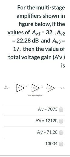Solved For The Multi Stage Amplifiers Shown In Figure Below