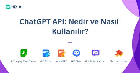 Chatgpt Openai Api Nedir Ve Nasıl Kullanılır Hix Ai