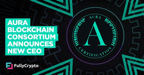 Aura Blockchain Consortium Announces New Ceo