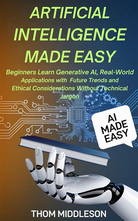 Artificial Intelligence Made Easy Beginners Learn Generative Ai Real World