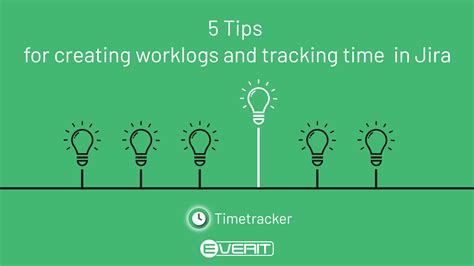 5 Tips For Creating Worklogs And Tracking Time In Jira