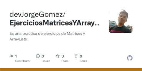 Github Devjorgegomez Ejerciciosmatricesyarraylist Es Una Practica De