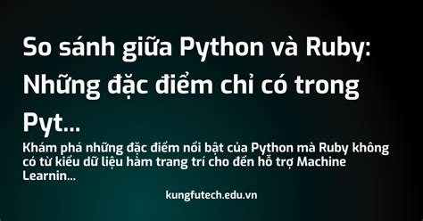 So Sánh Giữa Python Và Ruby Những đặc điểm Chỉ Có Trong Python