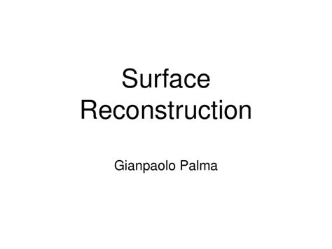 Ppt Reconstruction Gianpaolo Palma Surface Reconstruction Input Point Powerpoint