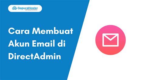 Cara Membuat Akun Email Di DirectAdmin Gapurahoster