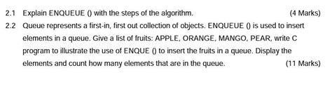 Solved 2 1 Explain ENQUEUE With The Steps Of The Chegg
