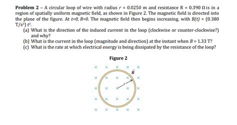 Solved Problem 2 A Circular Loop Of Wire With Radius R Chegg Com