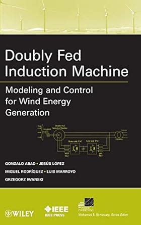 Doubly Fed Induction Machine Modeling And Control For Wind Energy Generation IEEE Press