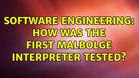 Software Engineering How Was The First Malbolge Interpreter Tested Youtube