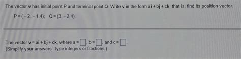 Solved The Vector V Has Initial Point P And Terminal Point Chegg Com