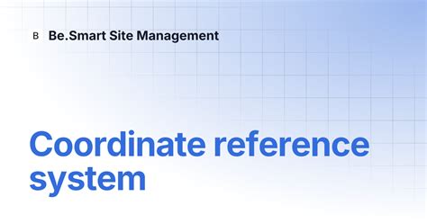 Coordinate Reference System Be Smart Site Management