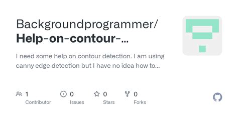 Github Backgroundprogrammerhelp On Contour Detection I Need Some Help On Contour Detection