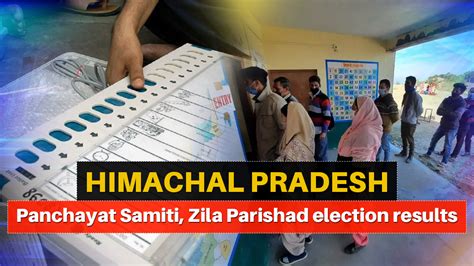 Himachal Pradesh Panchayat Samiti Zila Parishad Election 2021 Results