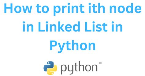 How To Print Ith Node In Linked List In Python