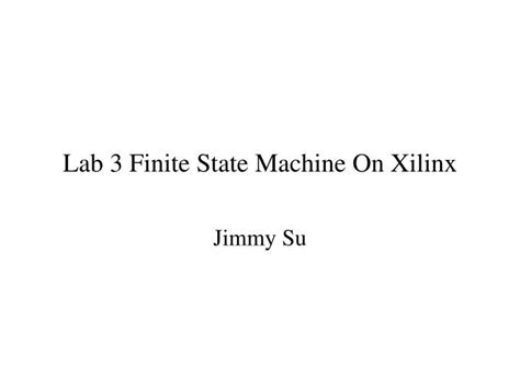 Ppt Lab 3 Finite State Machine On Xilinx Powerpoint Presentation Free Download Id4673623