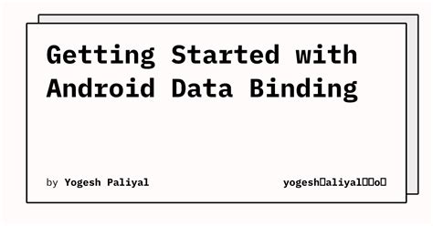 Getting Started With Android Data Binding Yogesh Paliyal