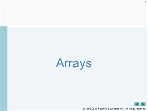 1 Arrays 1992 2007 Pearson Education Inc All