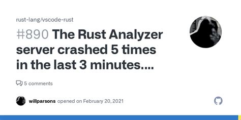 the rust analyzer server crashed 5 times in the last 3 minutes the