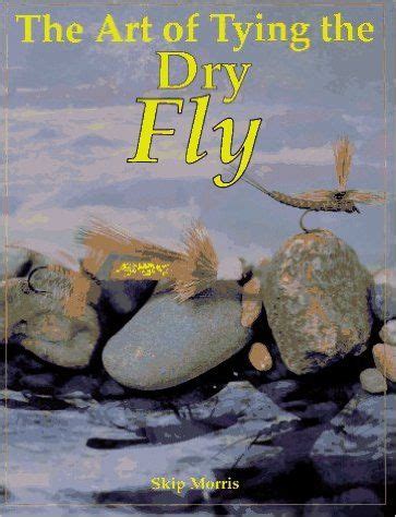 Skip Morris Books Fly Tying And Fly Fishing Insights From A Master