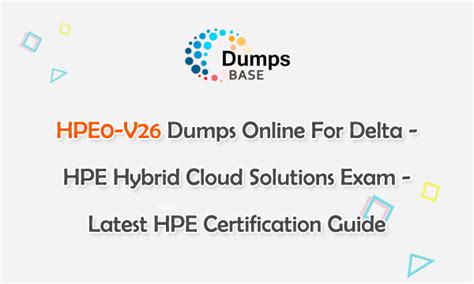 Hpe0 V26 Dumps Online For Delta Hpe Hybrid Cloud Solutions Exam